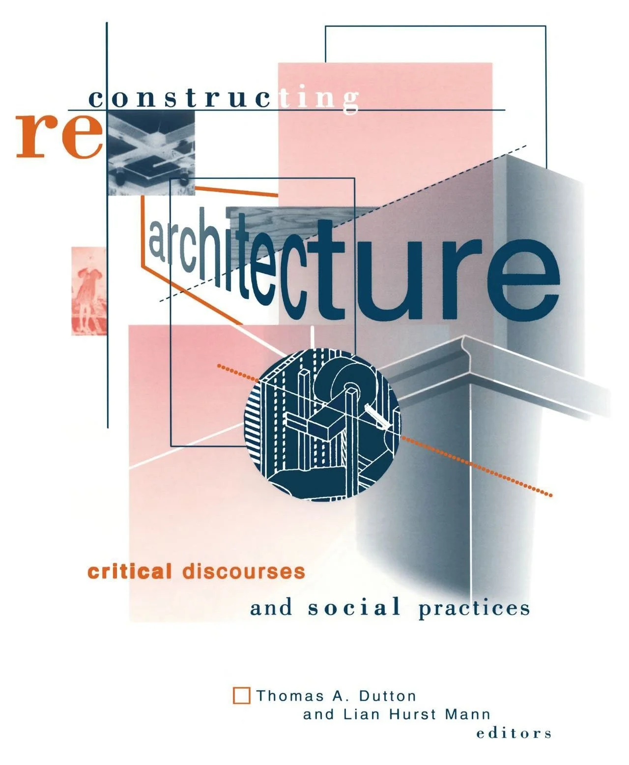 Reconstructing Architecture: Critical Discourses and Social Practices ...