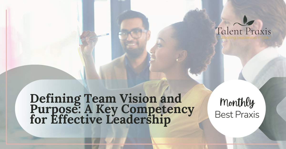 Defining Team Vision and Purpose: A Key Competency for Effective ...