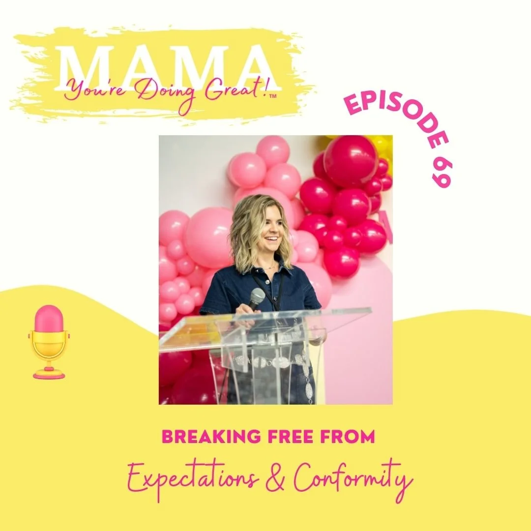 69 | Breaking Free from Expectations and Conformity — MAMA, You're ...