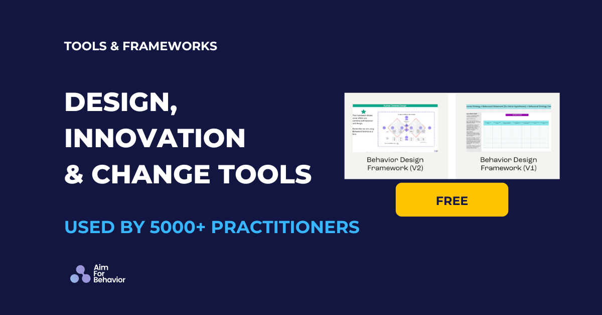 Behavior Design, Innovation and Change Tools & Frameworks — Aim For ...