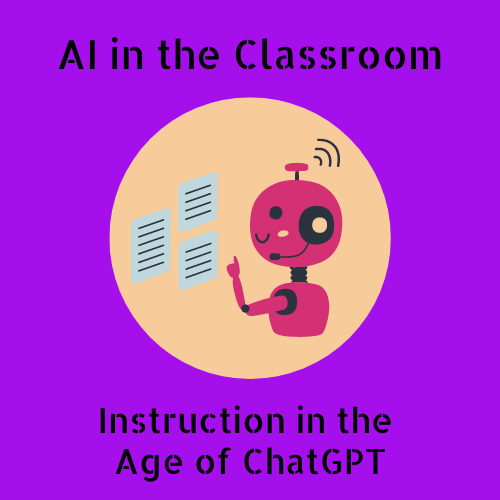 AI in the Classroom: Instruction in the Age of ChatGPT — A+ Advancement ...