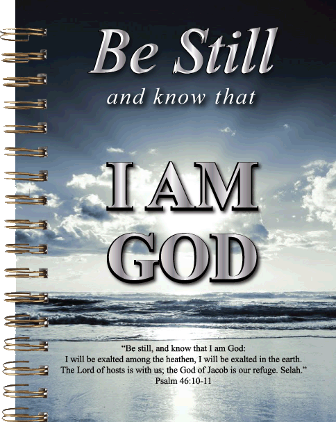 Psalm 46:10-11, Be Still and know that I AM God, Illustrated Scripture ...