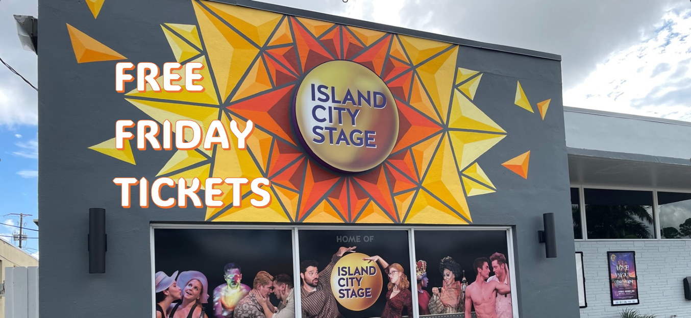 Free Friday Tickets — Island City Stage