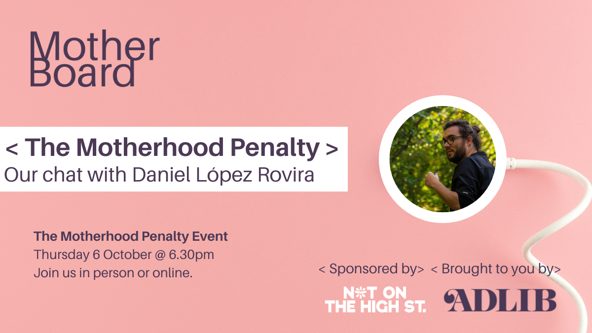 The Motherhood Penalty: Our Chat With Daniel López Rovira — MotherBoard