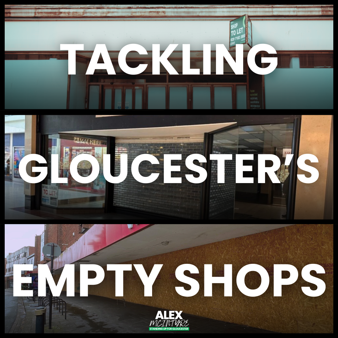 Tackling Gloucester's Empty Shops — Alex McIntyre MP