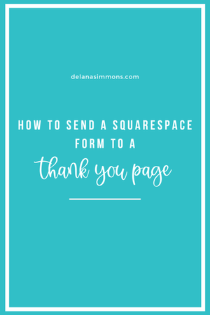 Send a Squarespace Form to a Thank You Page | Tech & Templates for ...
