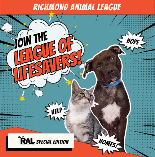 RAL Pals | Join the League of Lifesavers — Richmond Animal League
