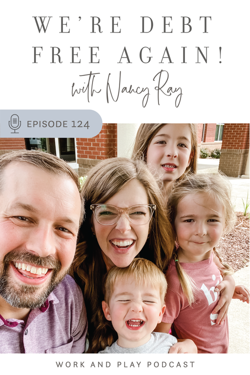 We're Debt Free Again! With Nancy and Will Ray — Work & Play