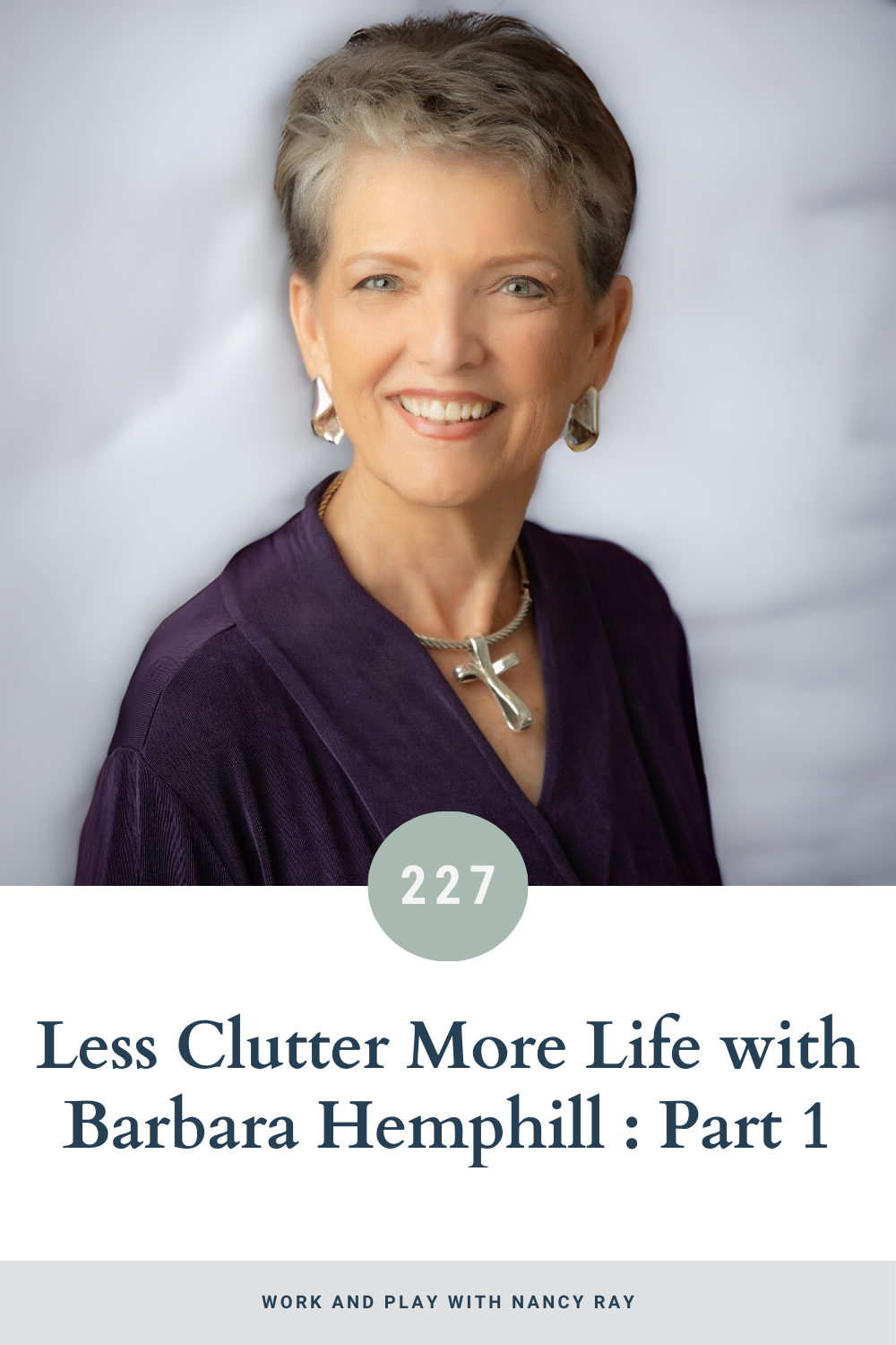 227 - Less Clutter More Life with Barbara Hemphill : Part 1 — Work & Play