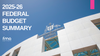 2025-26 Federal Budget Summary — FMA Partners
