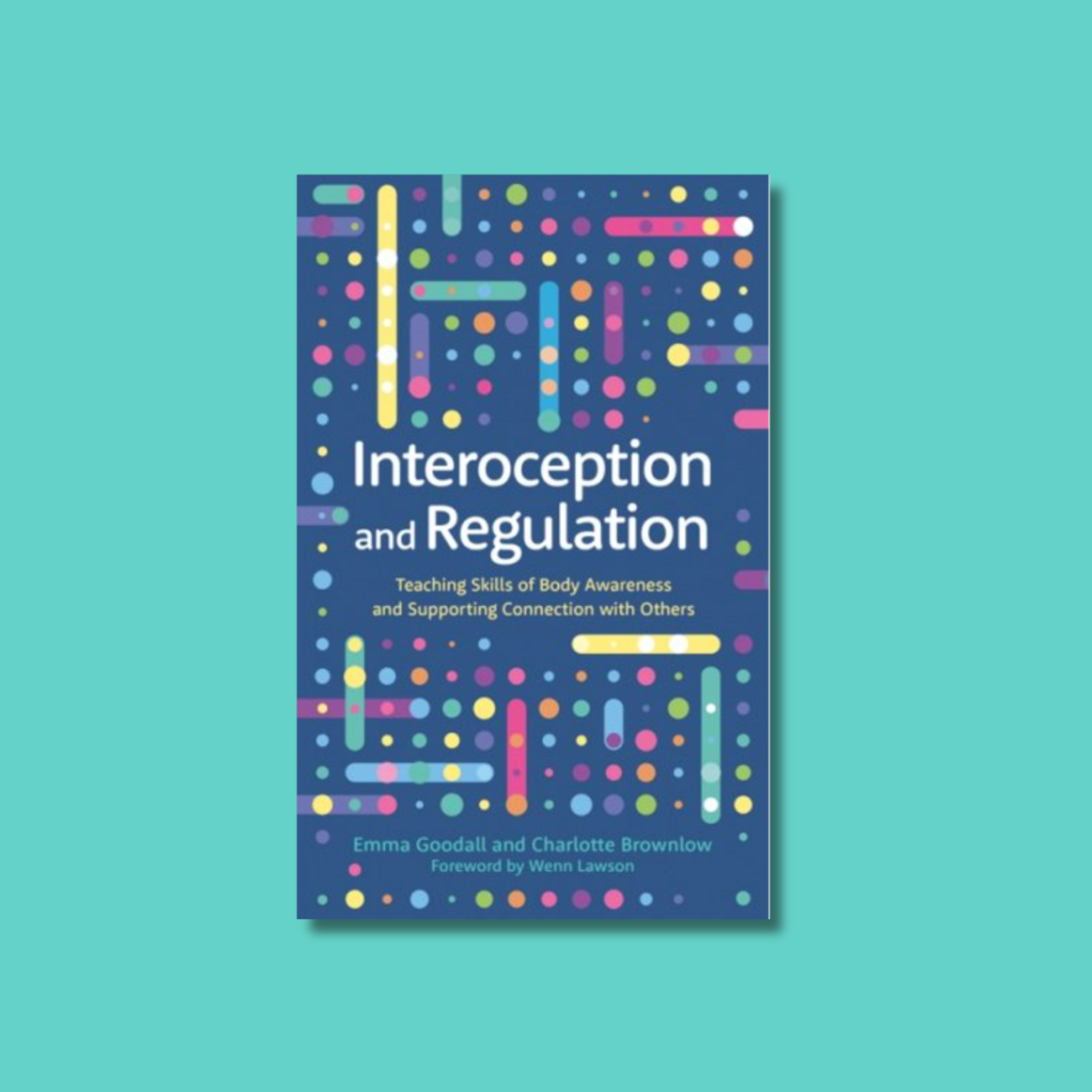 Interoception and Regulation: Teaching Skills of Body Awareness and ...