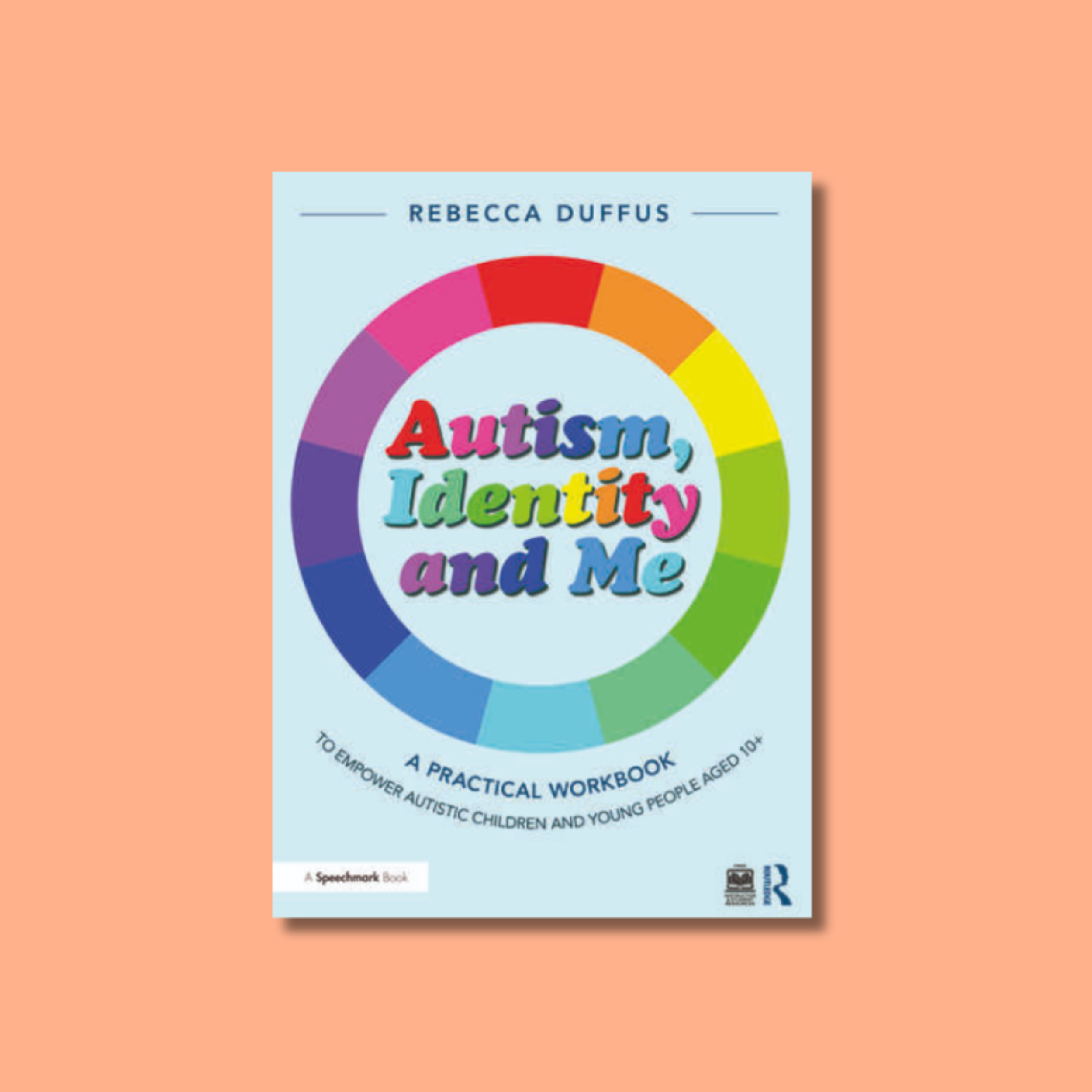 Autism, Identity and Me: A Practical Workbook to Empower Autistic ...