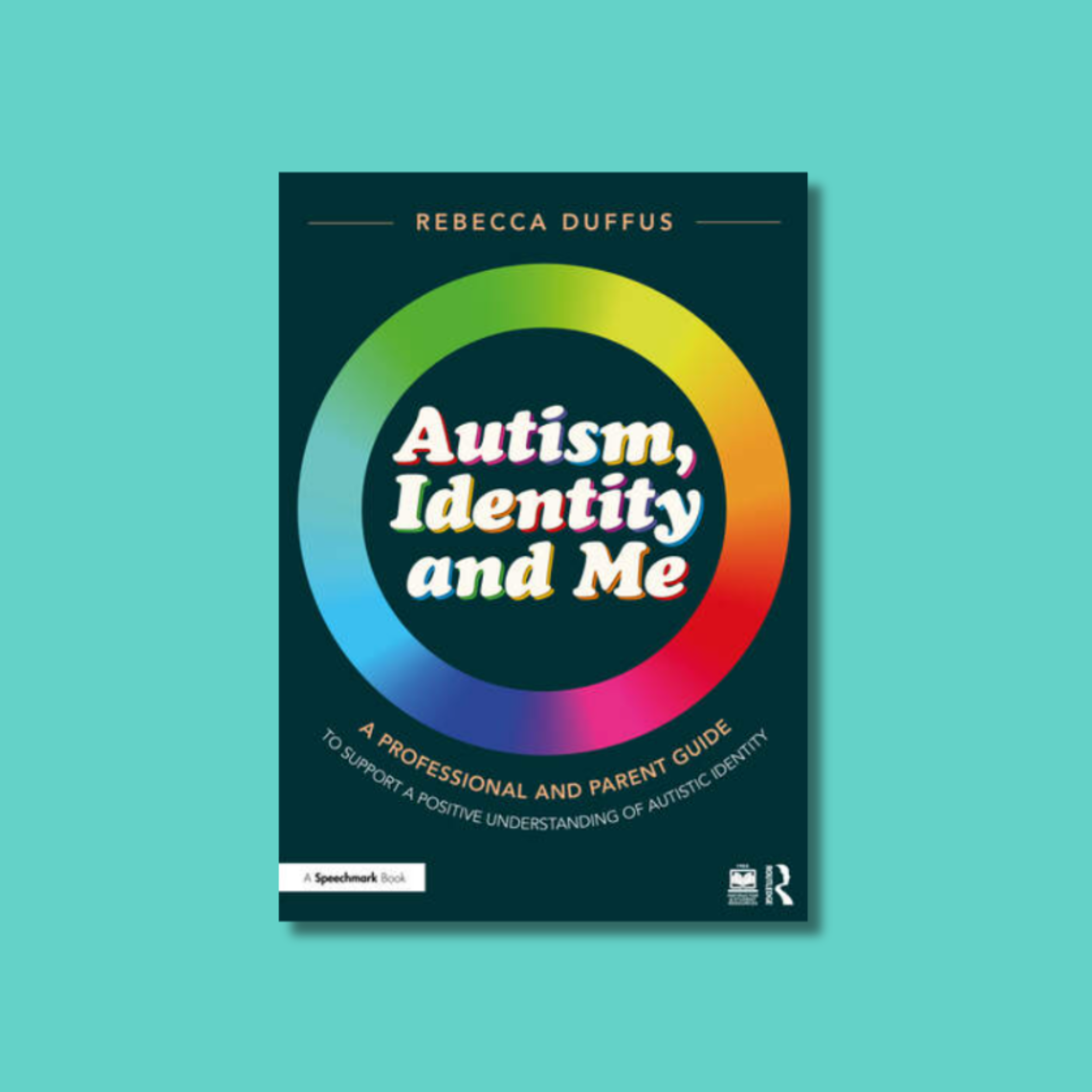Autism, Identity and Me: A Professional and Parent Guide to Support ...