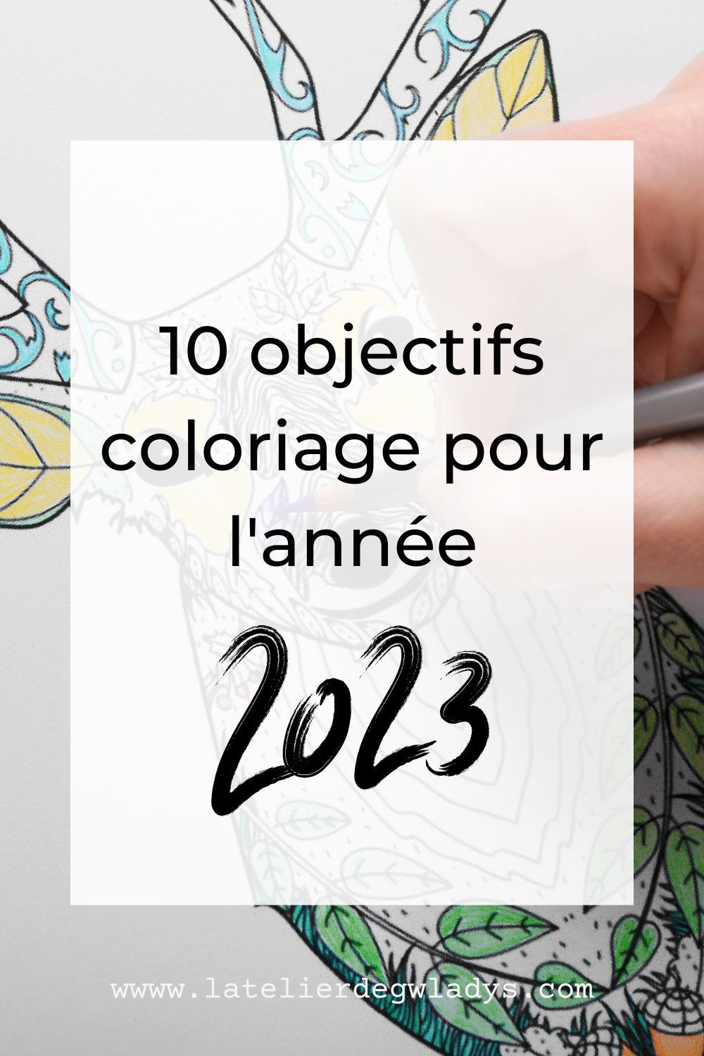 10 objectifs coloriage pour l'année 2023 — L'Atelier de Gwladys