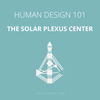 HUMAN DESIGN 101: The Solar Plexus Center — Just Follow Joy