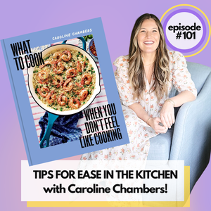 Episode 101: What to cook when you don’t feel like cooking! Tips for ...