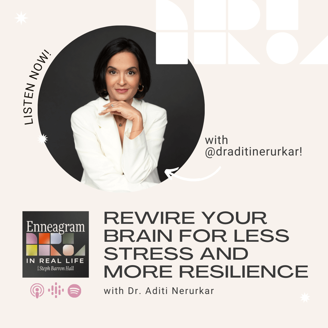 Rewire Your Brain for Less Stress and More Resilience with Dr. Aditi Nerurkar — Nine Types Co.