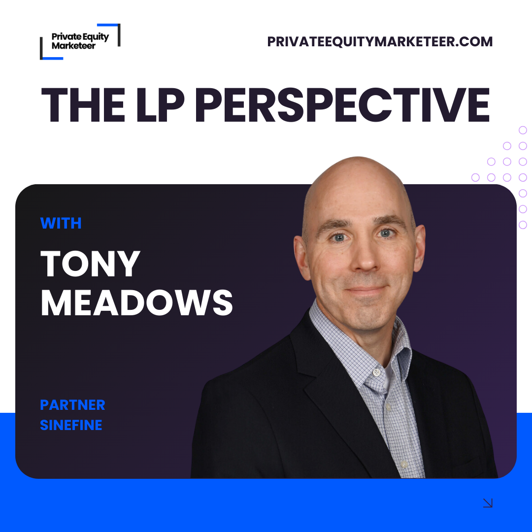 The LP Perspective: Fast Five with Tony Meadows, Partner at Sinefine ...