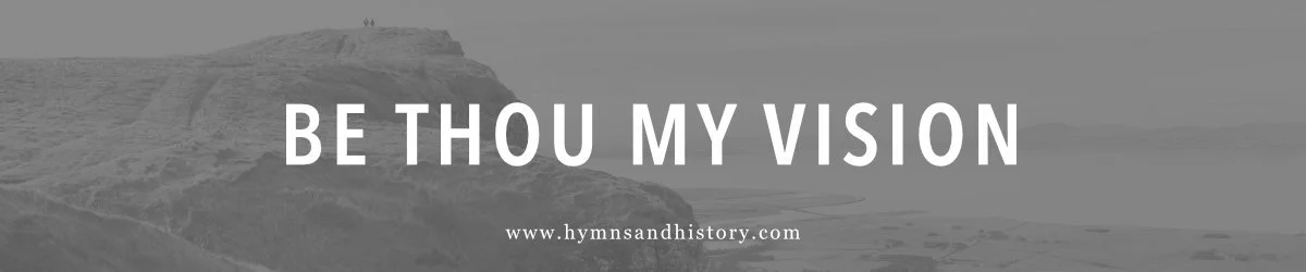 Be Thou My Vision | Hymns and History
