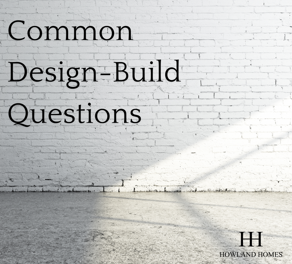 Common Design-Build Questions — Howland Homes