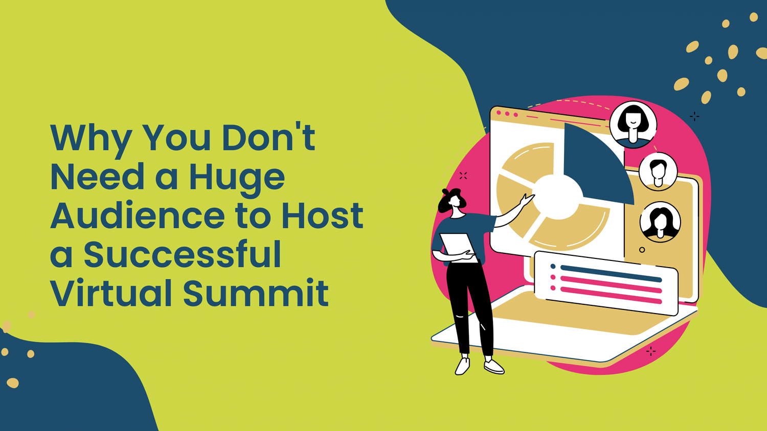 Why You Don't Need a Huge Audience to Host a Successful Summit