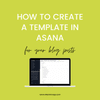 How to Create a Template in Asana (For Your Blog Posts)