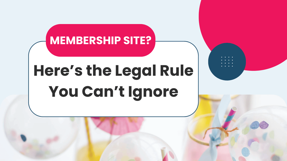 Membership Site? Here’s the Legal Rule You Can’t Ignore