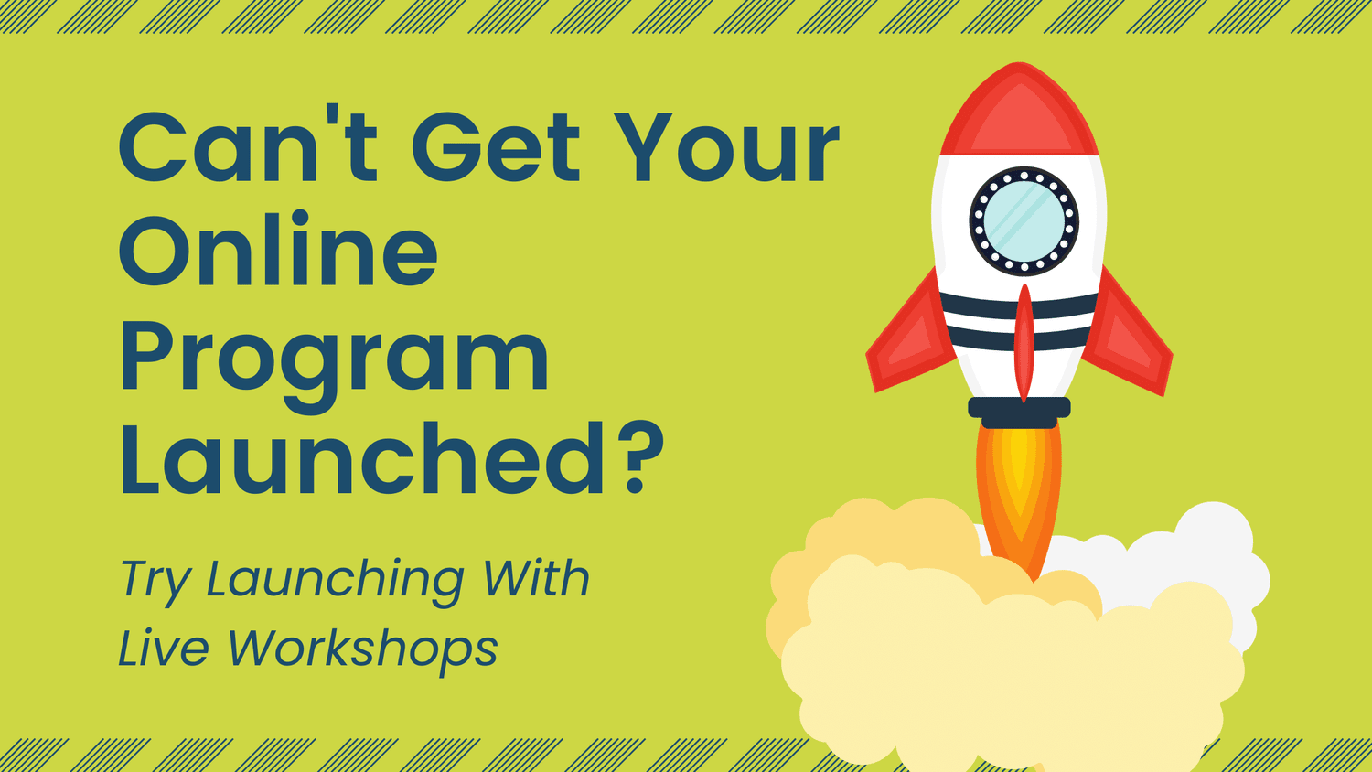 Can't Get Your Online Program Launched? Try Live Workshops