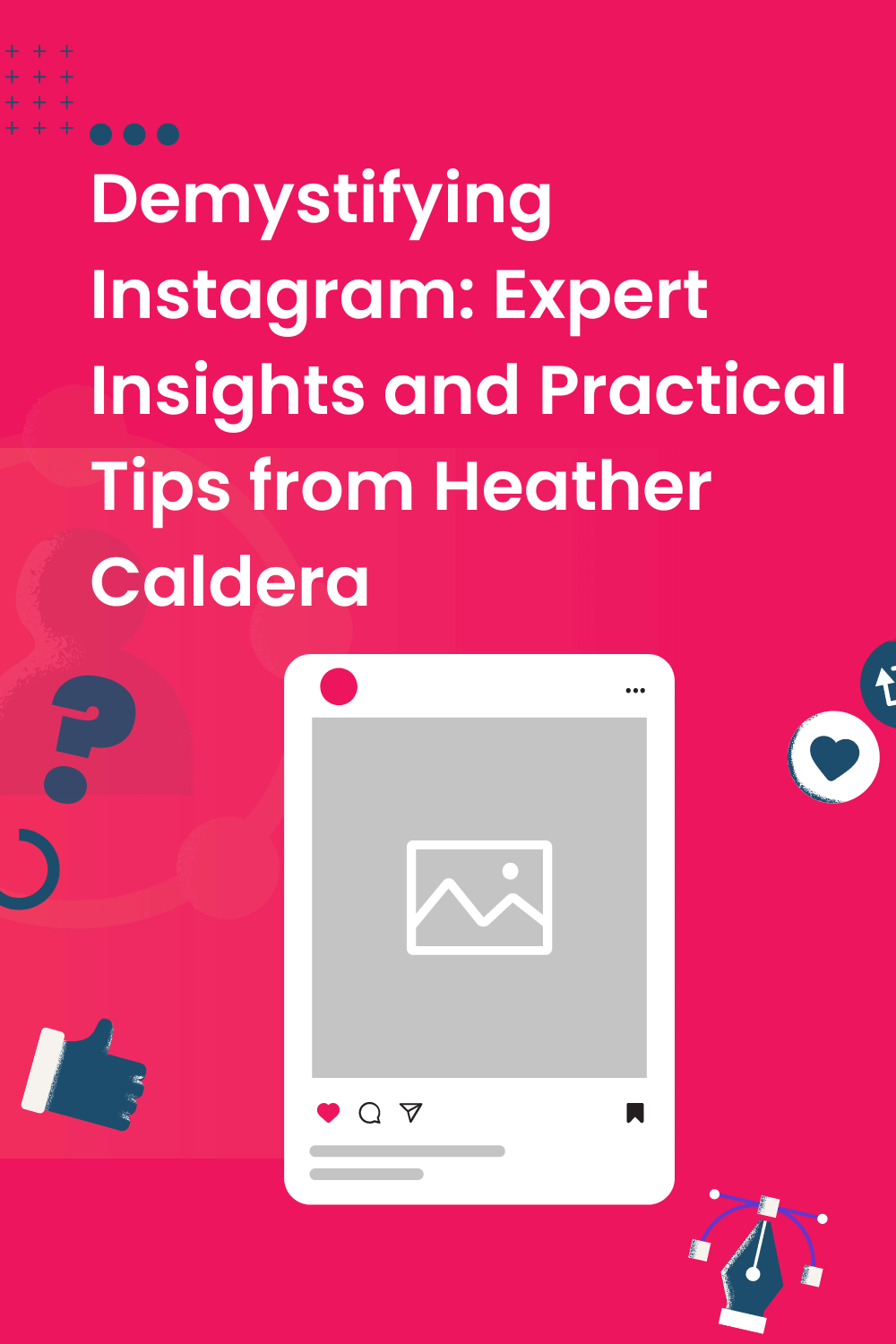 Demystifying Instagram: Expert Insights and Practical Tips from Heather ...