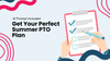 Get Your Perfect Summer PTO Plan (AI Prompt Included)