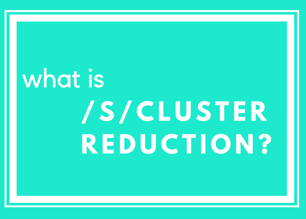 Targeting /s/ Clusters for Children who are exhibiting /s/ Cluster ...