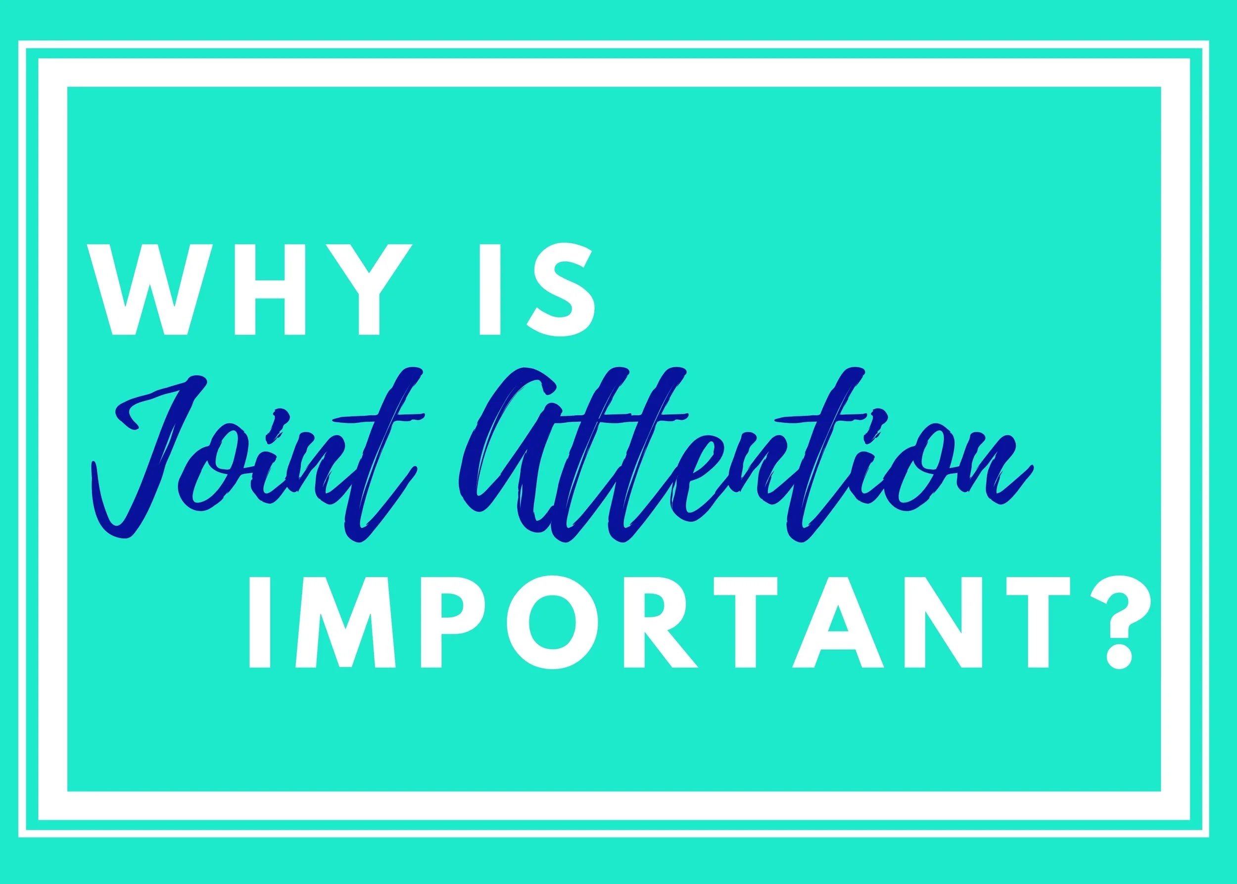 Joint Attention with Toddlers: What It Means (and Why It's a Important ...