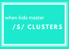 Targeting /s/ Clusters for Children who are exhibiting /s/ Cluster ...