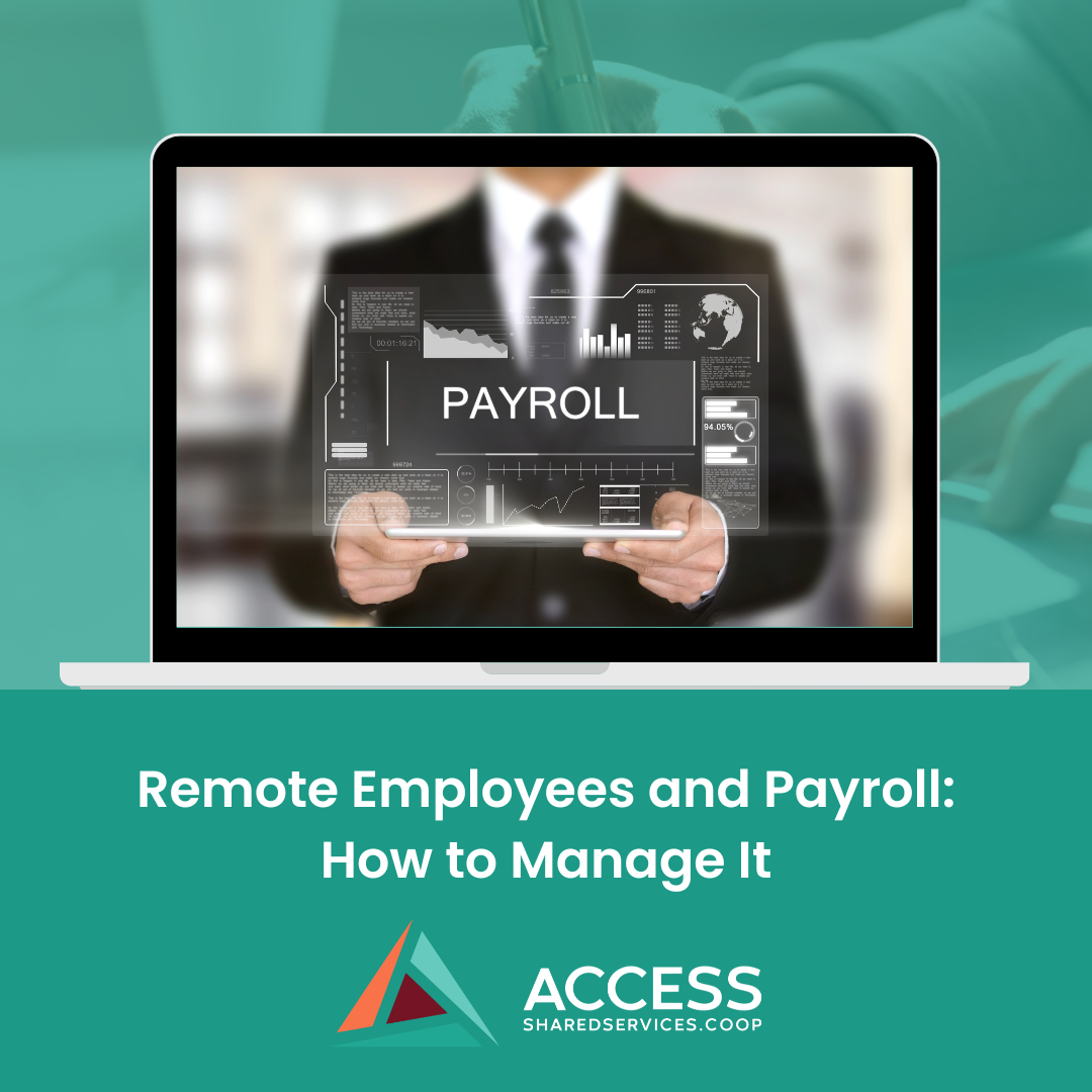 Remote Employees and Payroll: How to Manage It — ACCESS Shared Services
