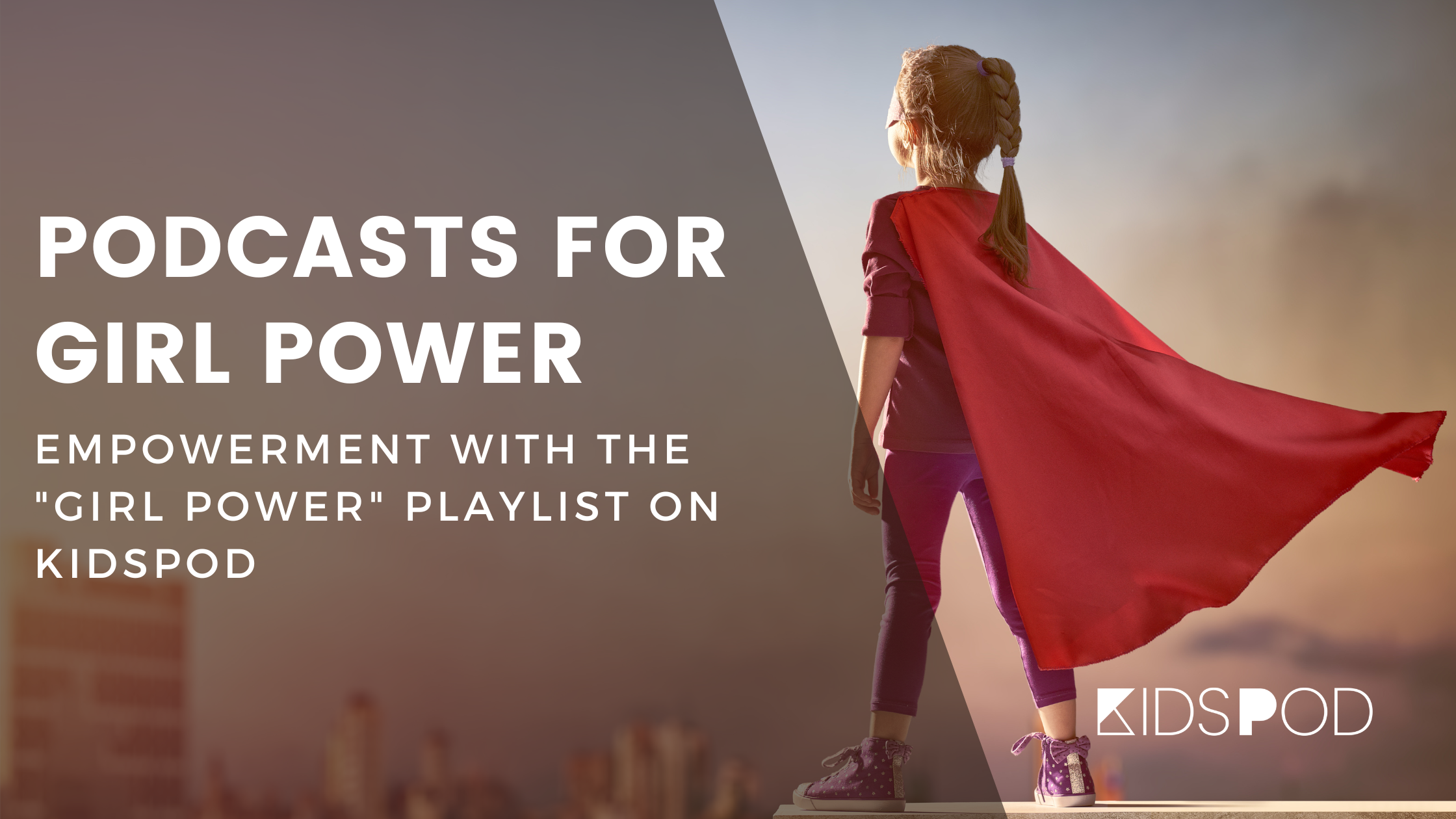 Discover Empowerment and Adventure with the "Girl Power" Playlist on KidsPod — KidsPod