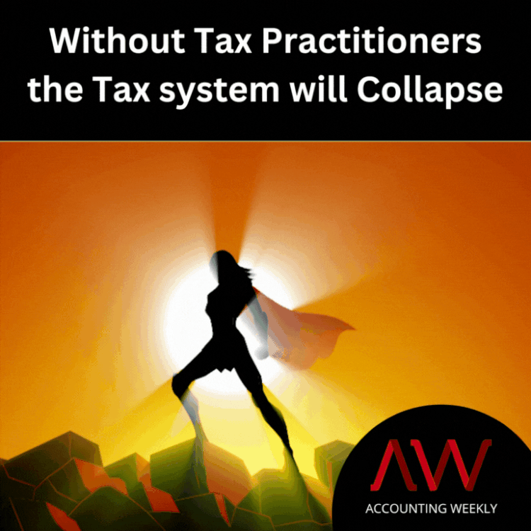 Without Tax Practitioners the Tax System Will Collapse — Accounting Weekly