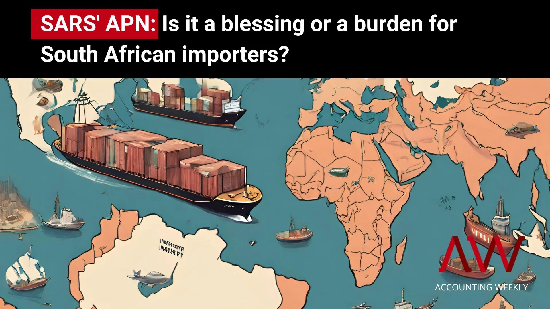 SARS' APN: Is it a blessing or a burden for South African importers ...