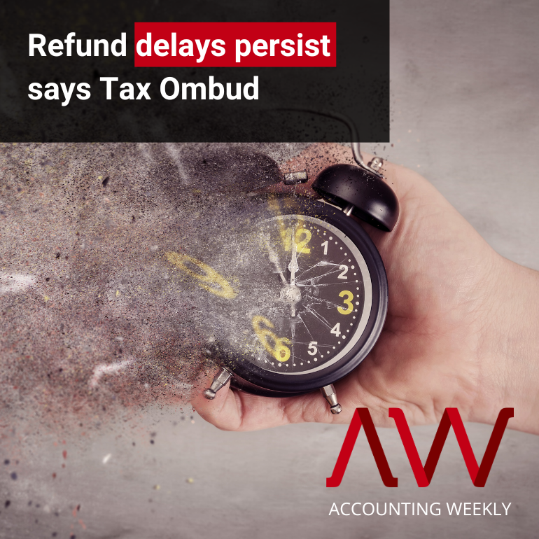 Refund delays persist says Tax Ombud — Accounting Weekly