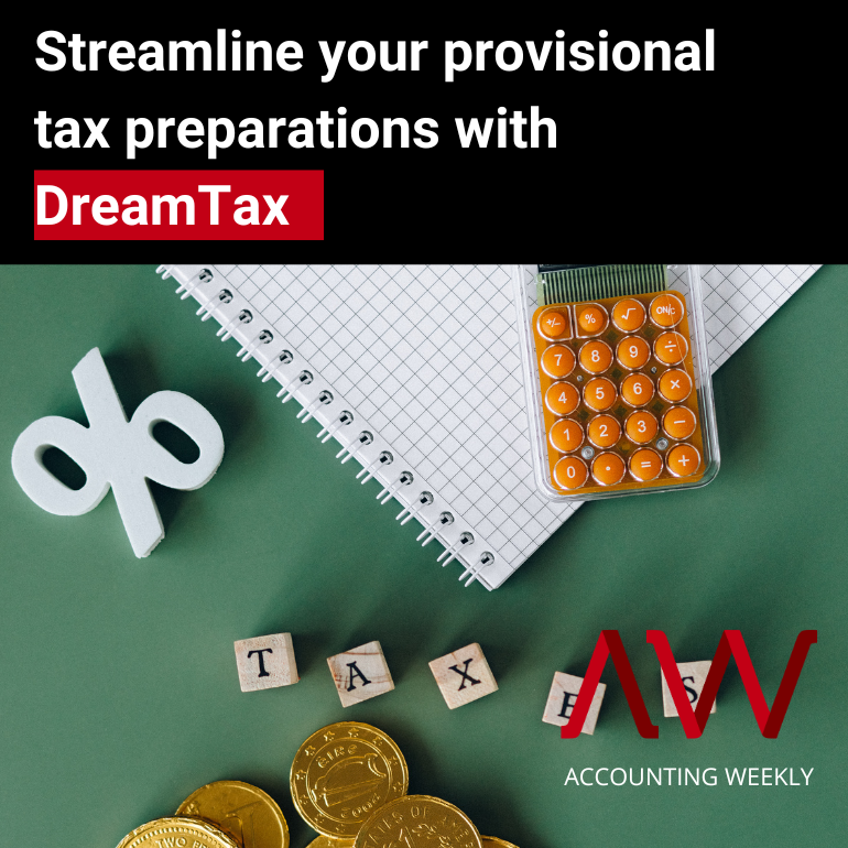 Streamline your provisional tax preparations with DreamTax — Accounting Weekly