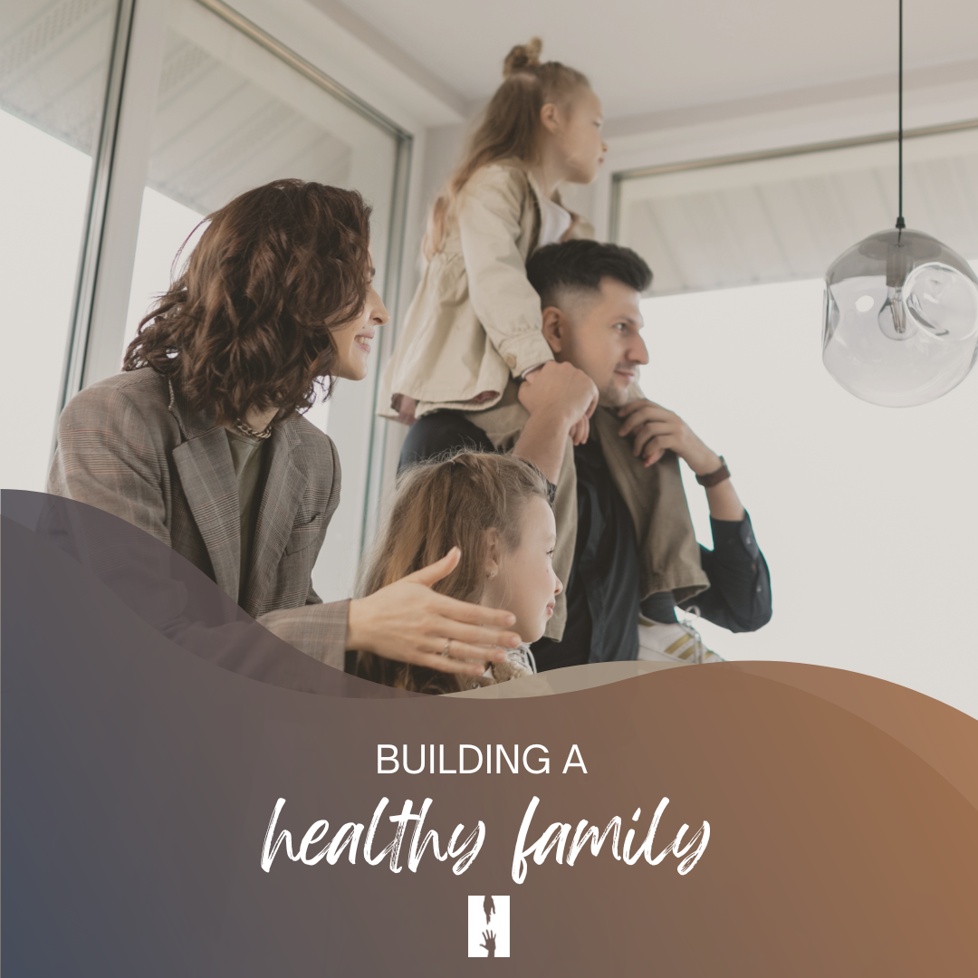 Building a Healthy Family — HeartLife Soul Care