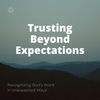 Trusting Beyond Expectations — HeartLife Soul Care
