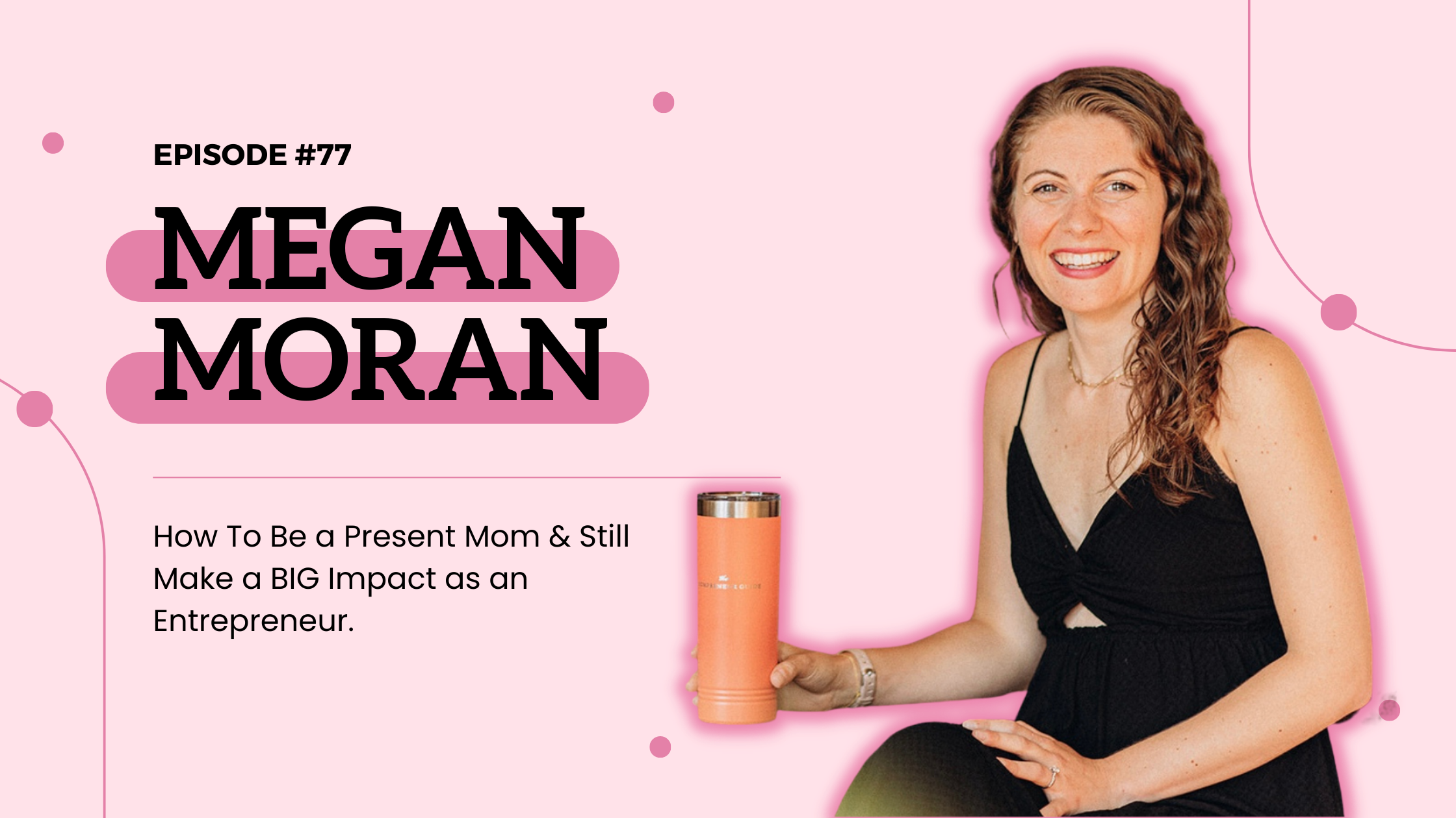 Episode 77: How To Be a Present Mom & Still Make a BIG Impact as an ...