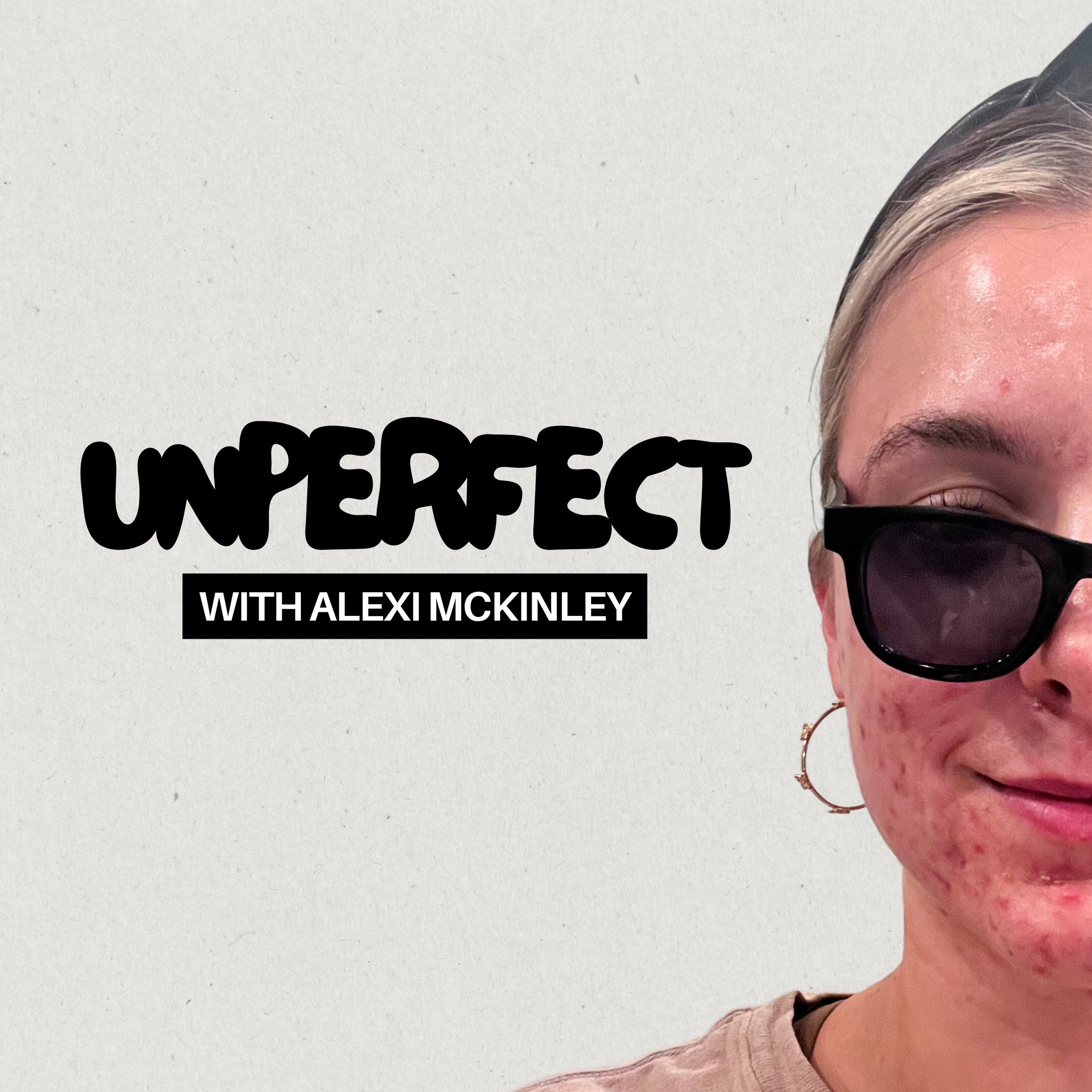 Unperfect with Alexi: The Perfect Podcast for Embracing Imperfections ...