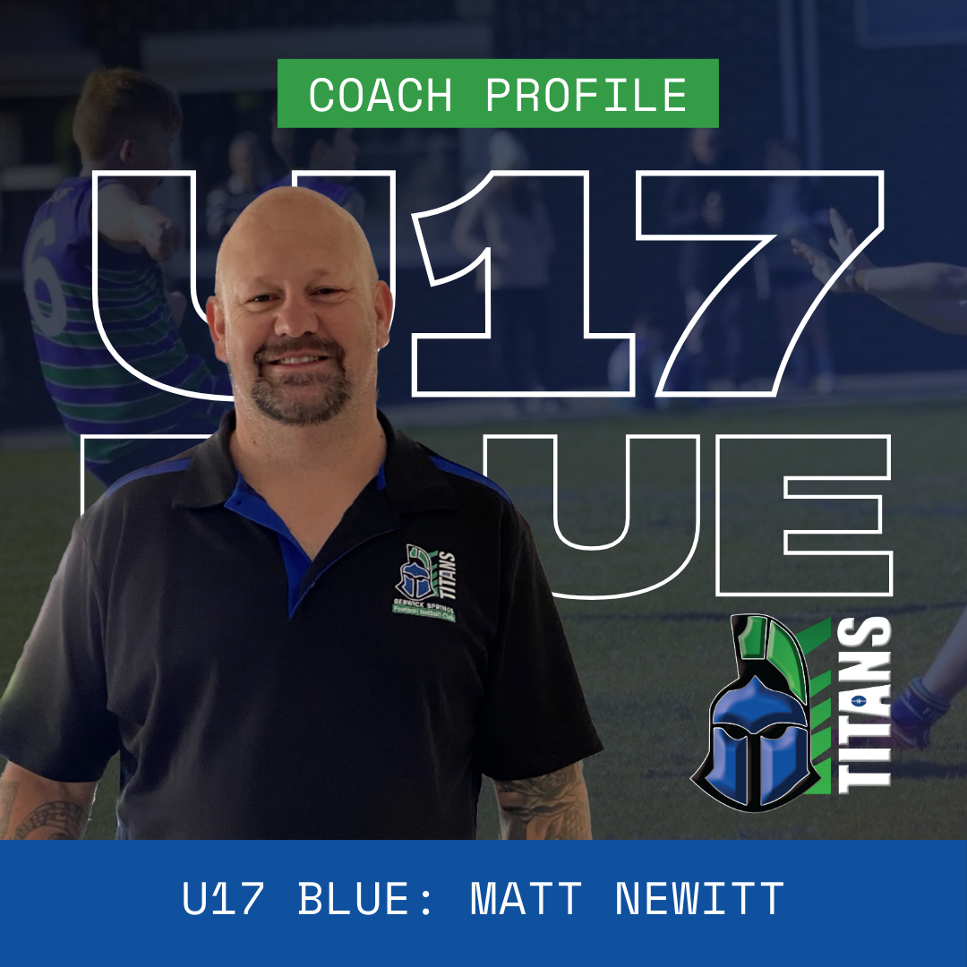 MEET YOUR COACH: U17 BLUE - matt newitt — Berwick Springs Junior ...