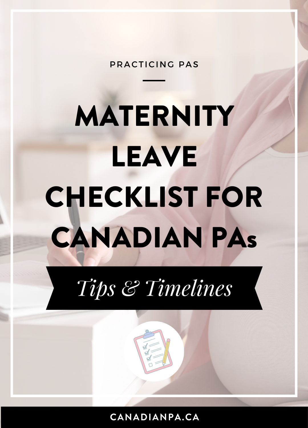 Maternity Leave Checklist for Canadian Physician Assistants — CANADIAN PA