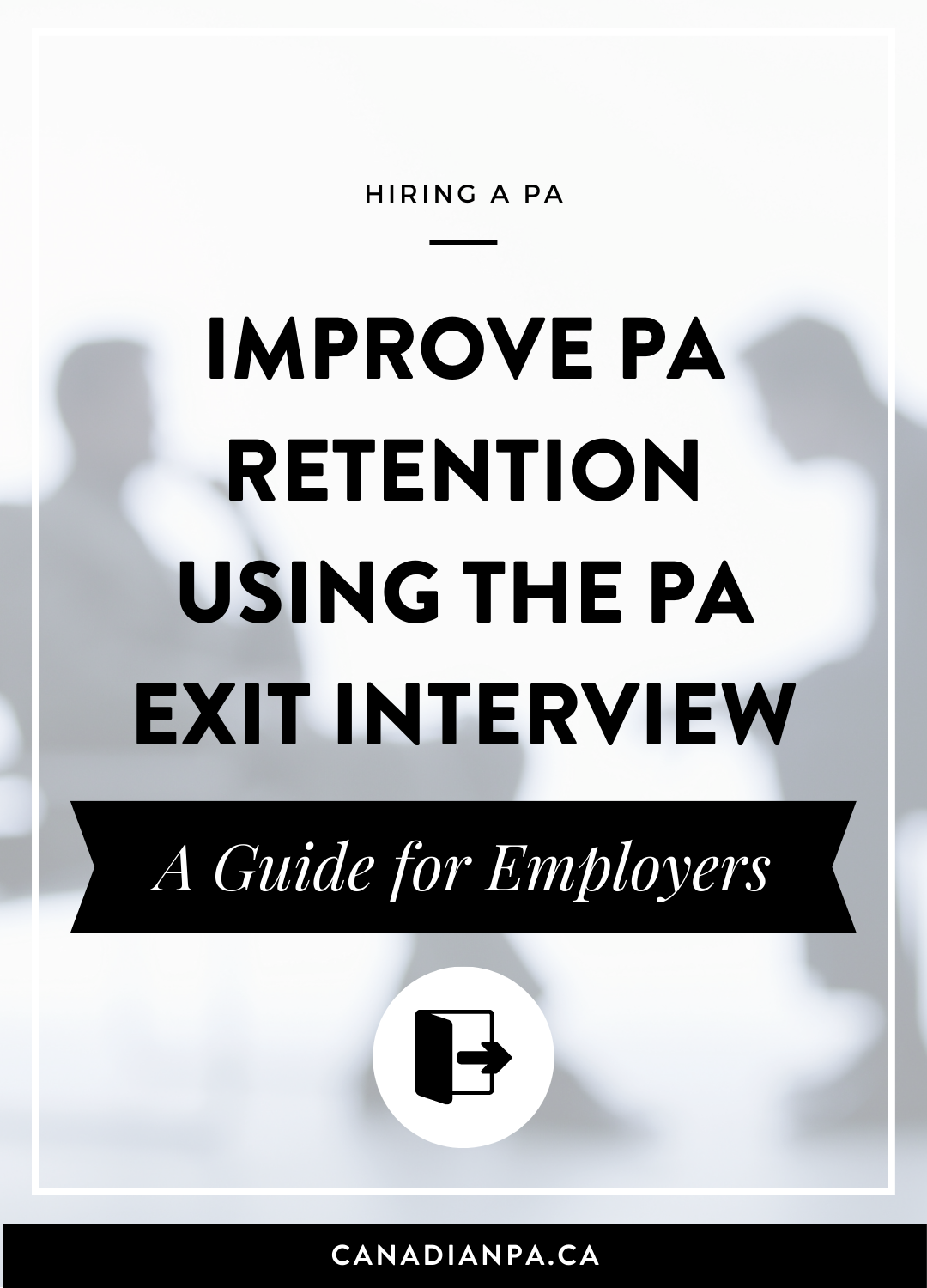 The PA Exit Interview — CANADIAN PA