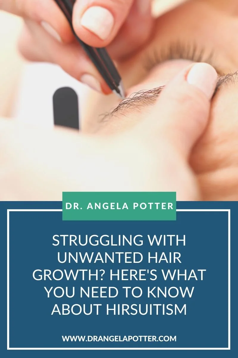 Hirsuitism: What You Need to Know if You Have Unwanted Hair — Dr ...