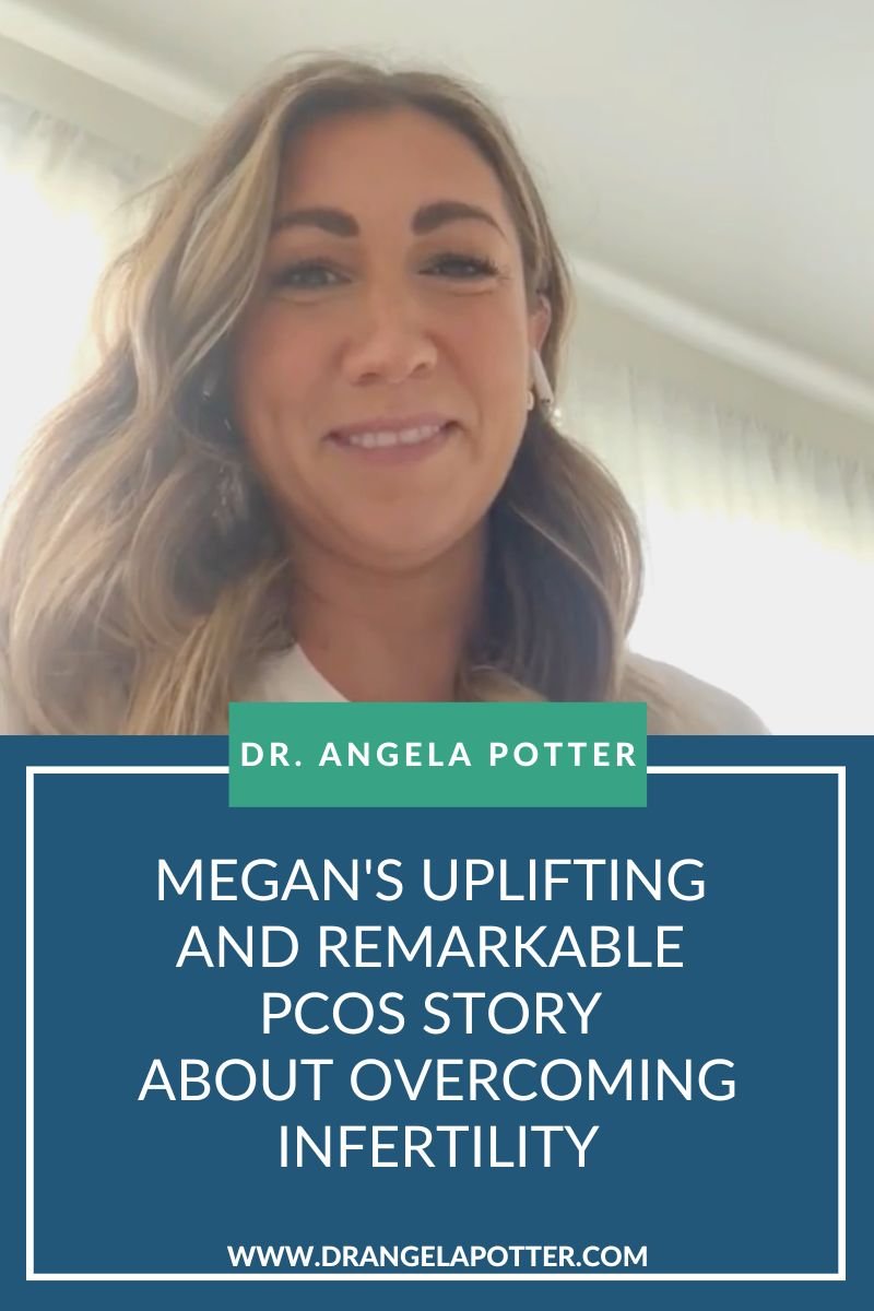 Megan's Uplifting and Remarkable PCOS Story — Dr. Angela Potter I PCOS ...