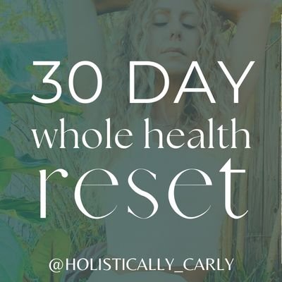 30 Day Reset — HOLISTICALLY CARLY