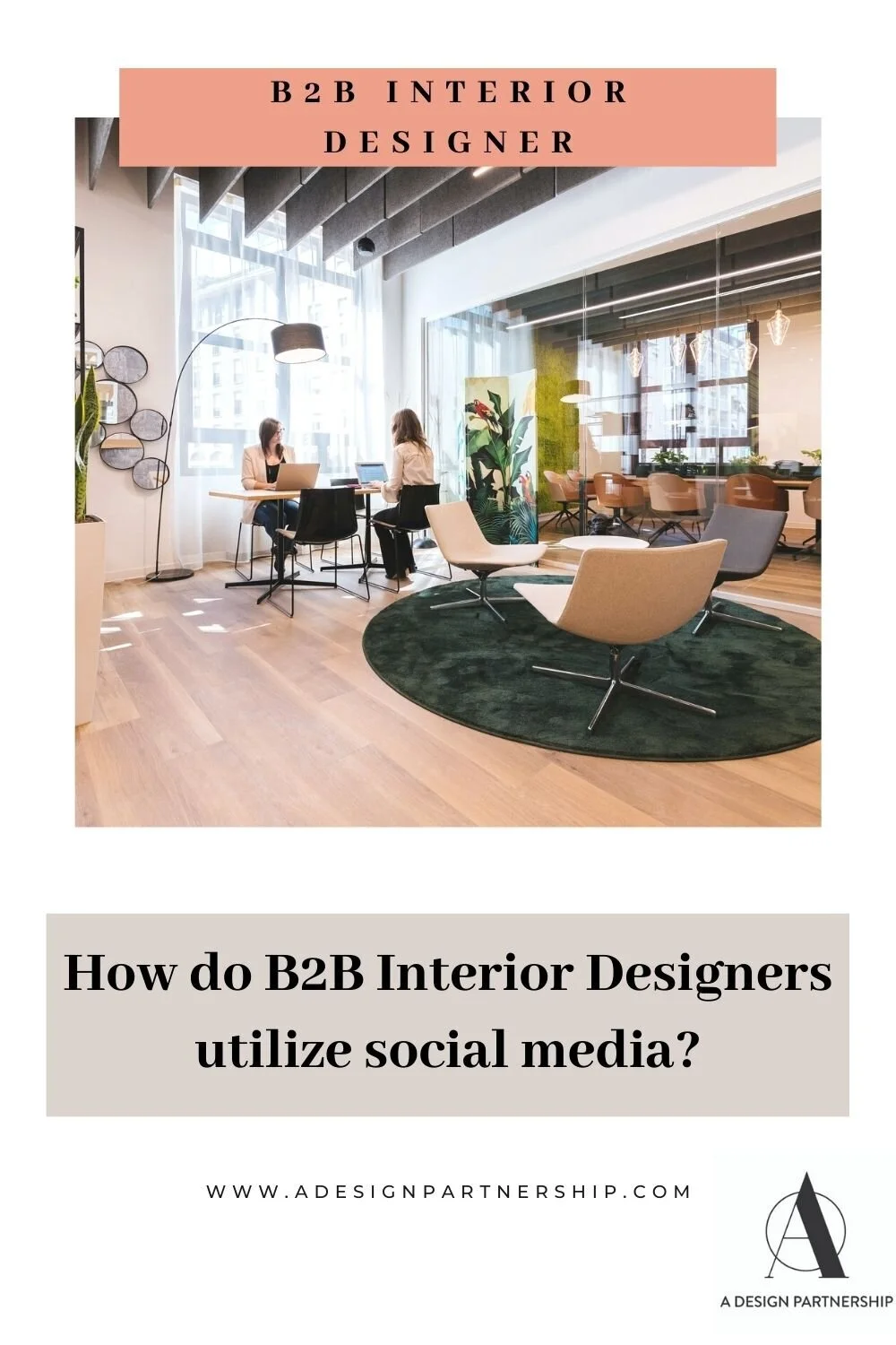 How do B2B Interior Designers utilize social media? — A Design Partnership